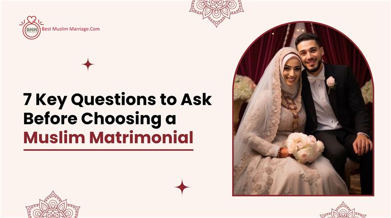 7 Questions Before Choosing a Muslim Matrimonial in Hyderabad